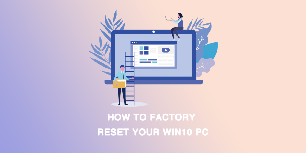 How to Factory Reset your Win10 PC - Cleaner One Pro Blog